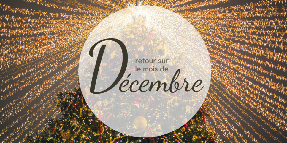 Retour sur le mois de Décembre Retour sur le mois de Décembre