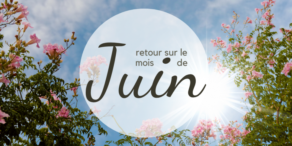 Retour sur le mois de Juin